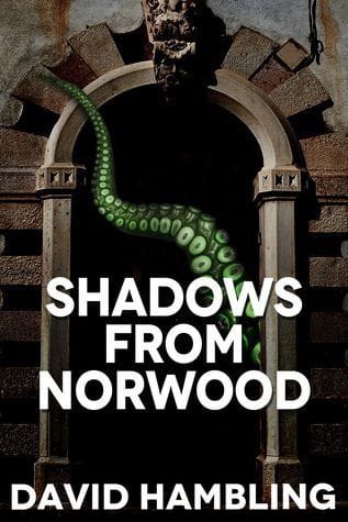 SHADOWS FROM NORWOOD By: David Hambling – Horror Society