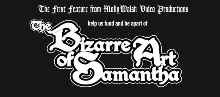 The Bizarre Art of Samantha – First Feature Film from Mollywash Video ...