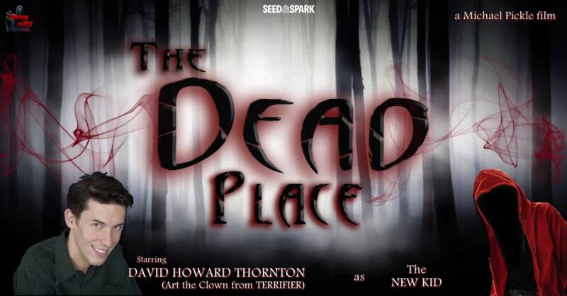 Upcoming Horror Film THE DEAD PLACE Starring David Howard Thornton – Horror Society