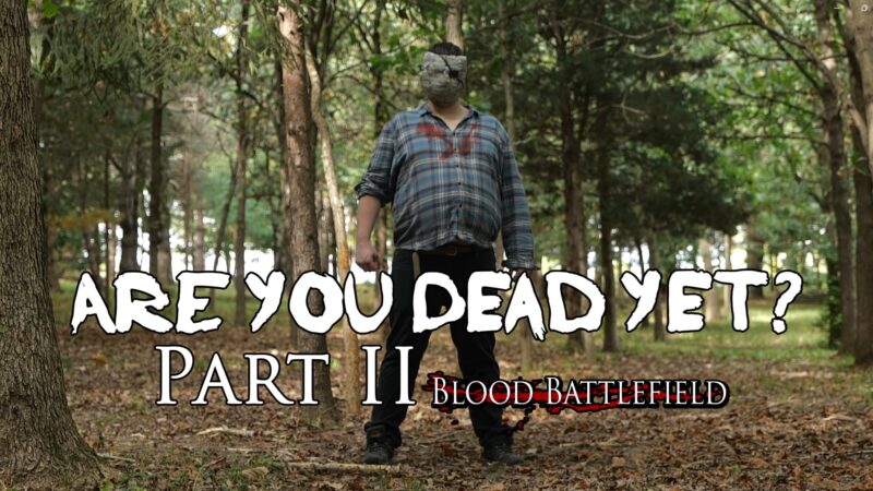 Are You Dead Yet? Part II: Blood Battlefield Crowd Funding – Horror Society